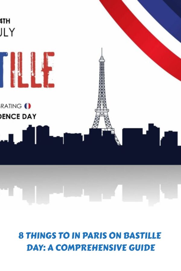 8 Things To in Paris on Bastille Day: A Comprehensive Guide