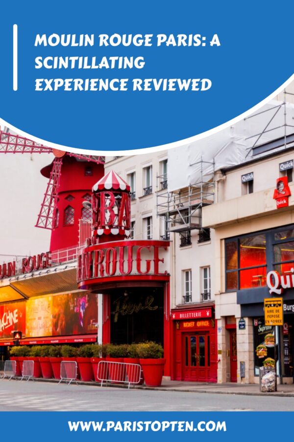 Moulin Rouge Paris: A Scintillating Experience Reviewed